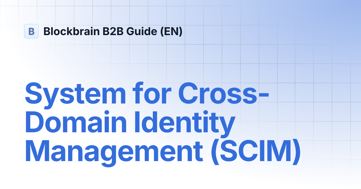 System for Cross-Domain Identity Management (SCIM) | Blockbrain B2B ...